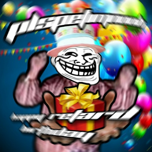 HAPPY RETARD BIRTHDAY BY PLZPETIMNOOB by Multi-bandGainExciter41917