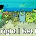 plankton-alright-i-get-it by SpecularFlutterSpecular13137 - Meme Sound ...