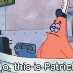 No, this is patrick by FlangerHighPlate13614 - Meme Sound Effect Button ...