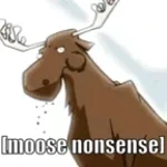 MOOSE OH NAH BRO!!!! by NotchMinorBright42633 - Meme Sound Effect ...